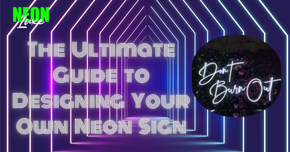 The Ultimate Guide to Designing Your Own Neon Sign